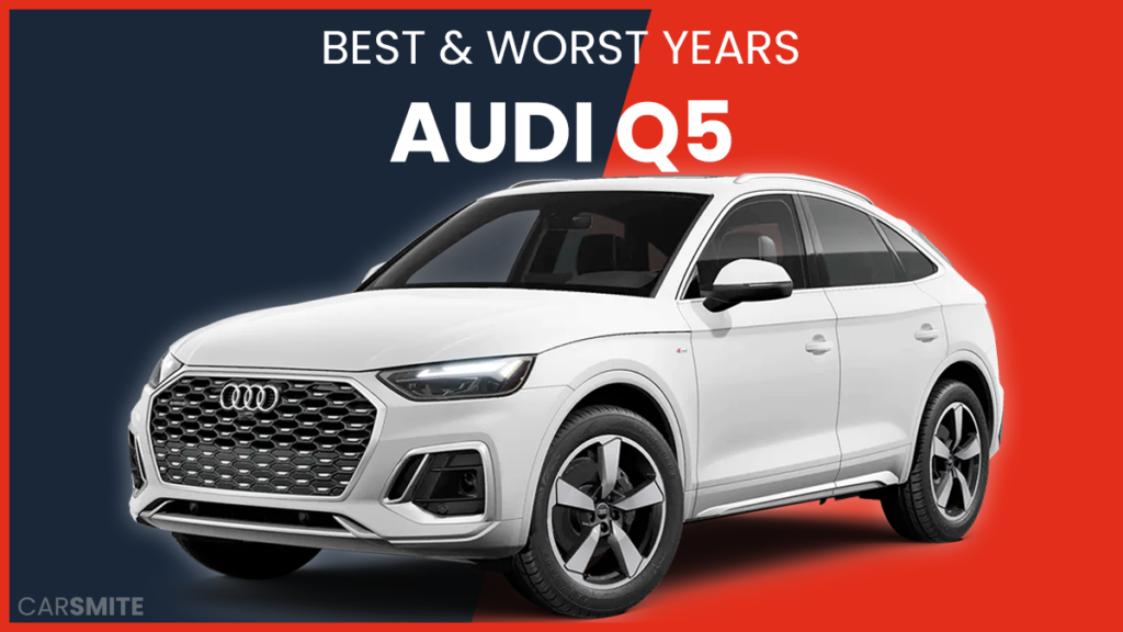 Best & Worst Audi Q5 Years [Backed By Data] - Car Smite